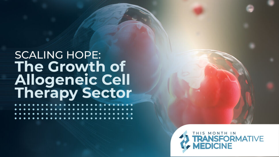 Article: Scaling Hope: The Growth of Allogeneic Cell Therapy Sector ...